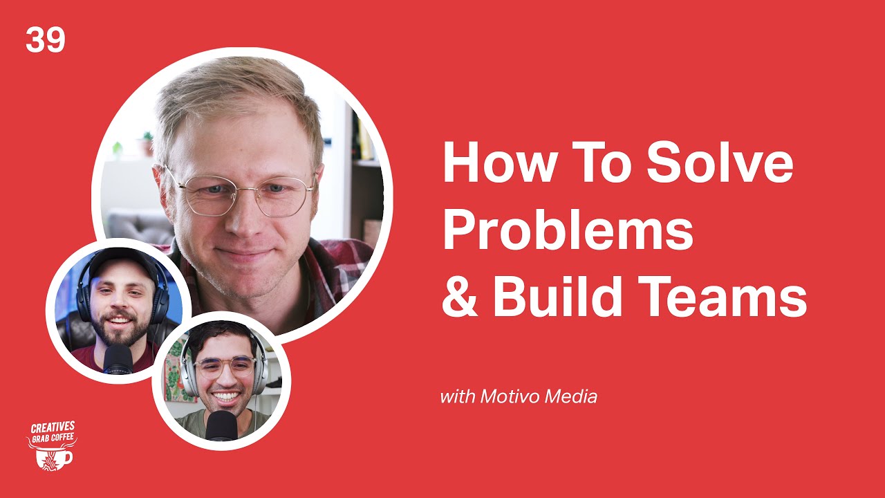 How To Solve Problems and Build Teams | Creatives Grab Coffee 39